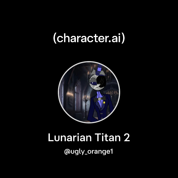 Chat with Lunarian Titan 2 | character.ai | AI Chat, Reimagined–Your ...