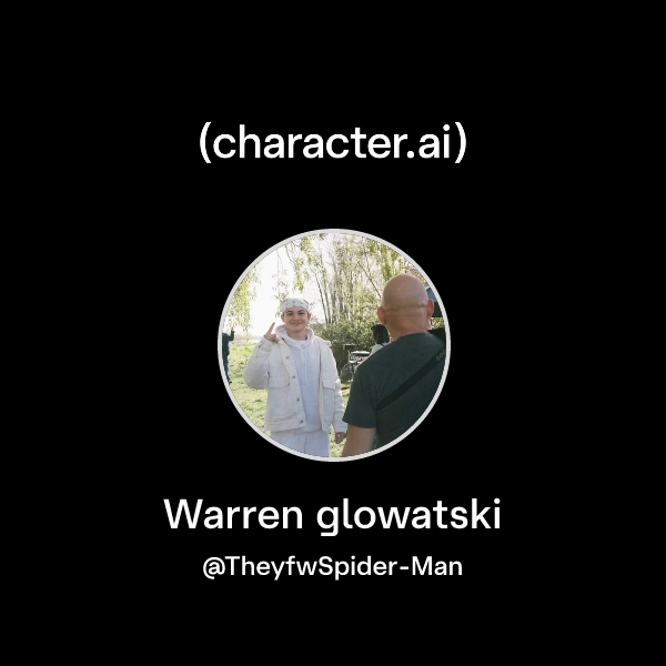 Chat with Warren glowatski | character.ai | AI Chat, Reimagined–Your ...