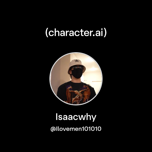 Chat with Isaacwhy | character.ai | AI Chat, Reimagined–Your Words ...