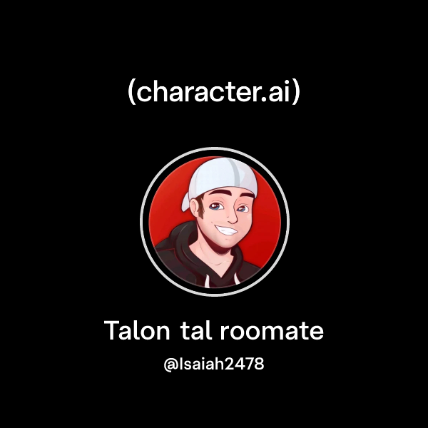 Chat with Talon tal roomate | character.ai | AI Chat, Reimagined–Your ...