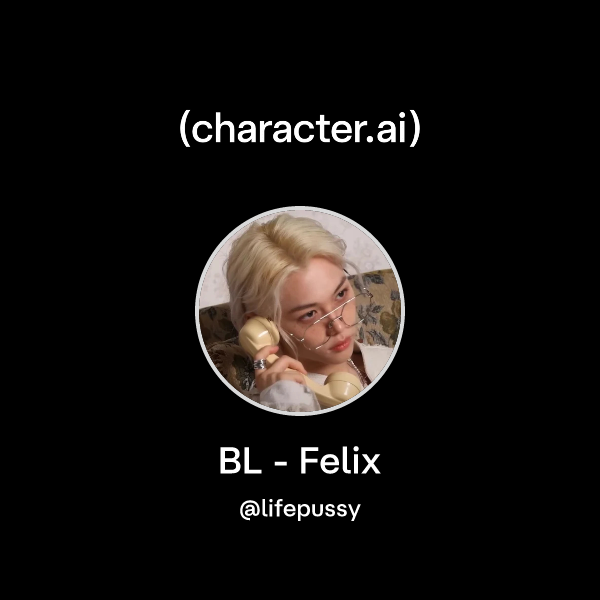 Chat with BL - Felix | character.ai | AI Chat, Reimagined–Your Words ...