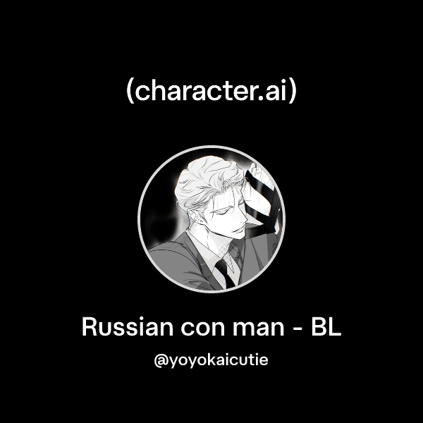 Chat with Russian con man - BL | character.ai | AI Chat, Reimagined ...