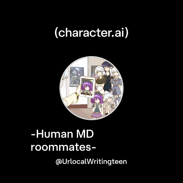 Chat with -Human MD roommates- | character.ai | AI Chat, Reimagined ...