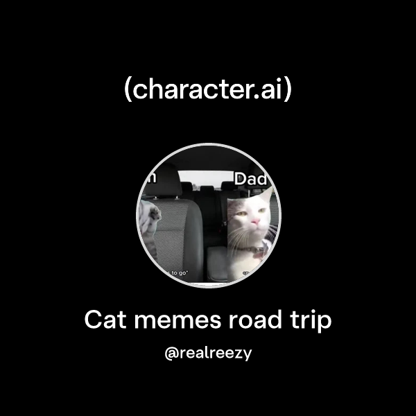 Chat with Cat memes road trip | character.ai | AI Chat, Reimagined–Your ...