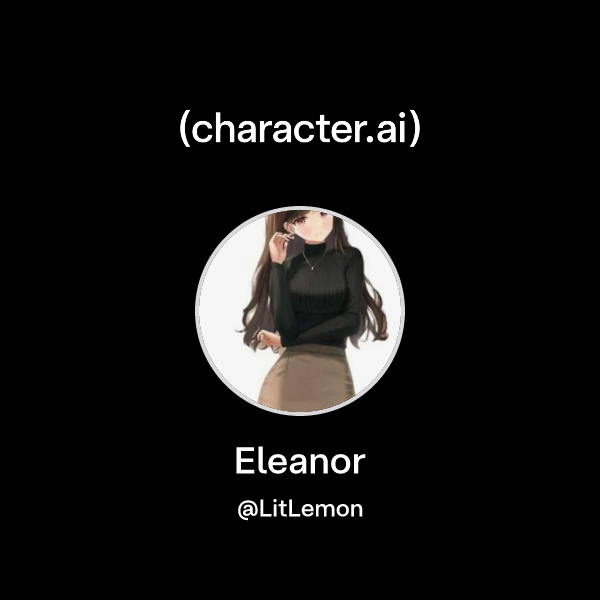 Chat with Eleanor | character.ai | Personalized AI for every moment of ...