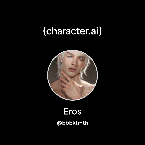 Chat with Eros | character.ai | Personalized AI for every moment of ...