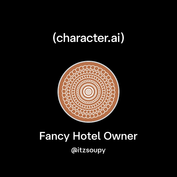 Chat with Fancy Hotel Owner | character.ai | Personalized AI for every ...
