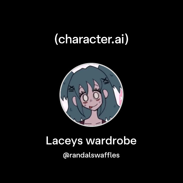 Chat with Laceys wardrobe | character.ai | AI Chat, Reimagined–Your ...