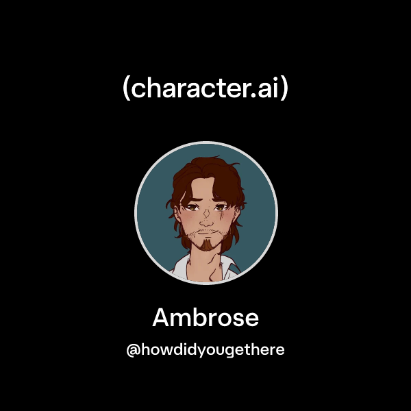 Chat with Ambrose | character.ai | Personalized AI for every moment of ...