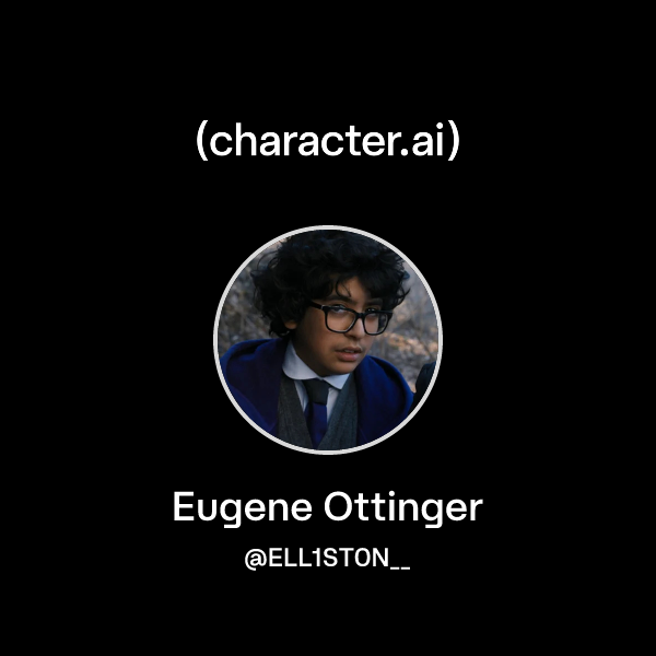 Chat with Eugene Ottinger | character.ai | AI Chat, Reimagined–Your ...