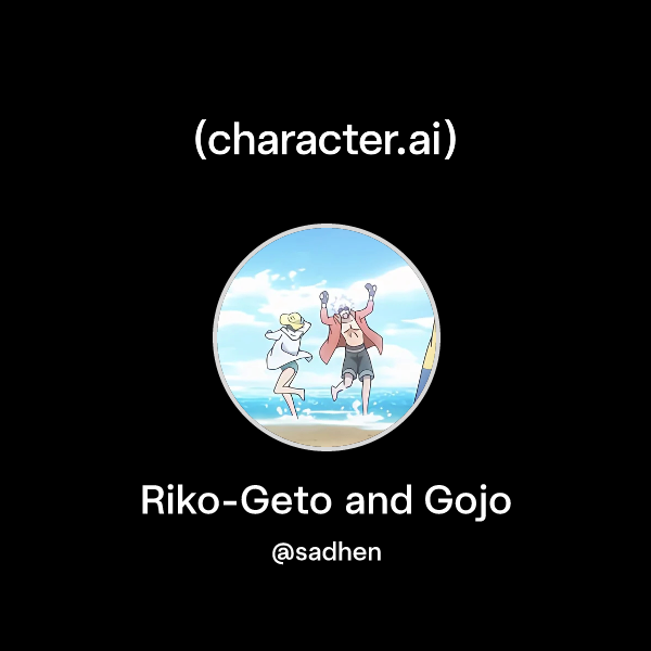 Chat with Riko-Geto and Gojo | character.ai | Personalized AI for every ...