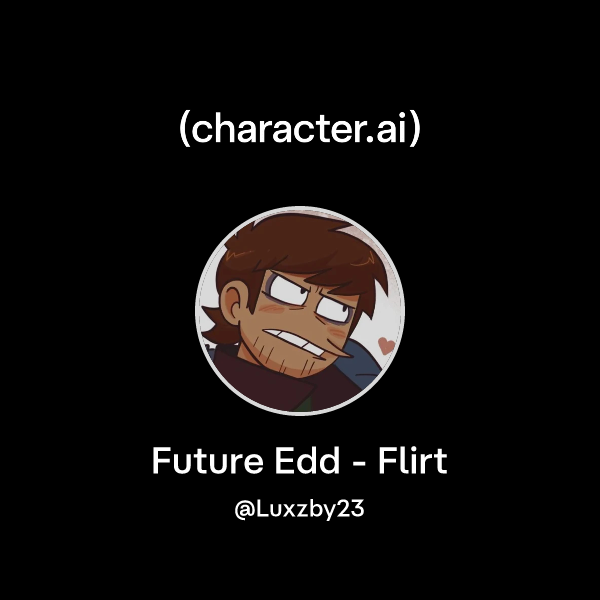 Chat with Future Edd - Flirt | character.ai | AI Chat, Reimagined–Your ...