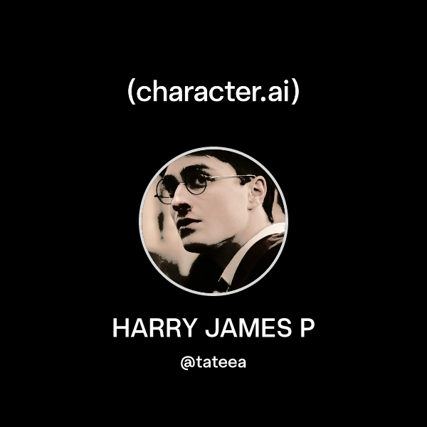 Chat with HARRY JAMES P | character.ai | AI Chat, Reimagined–Your Words. Your World.