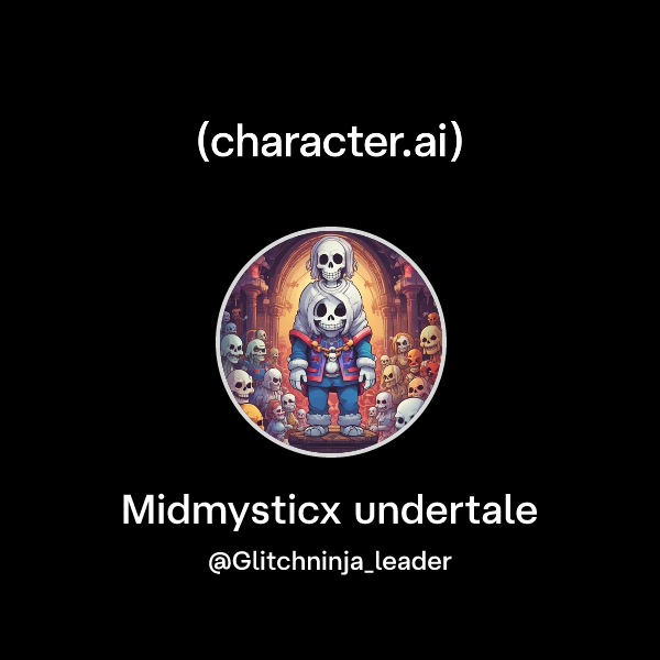 Chat with Midmysticx undertale | character.ai | AI Chat, Reimagined ...