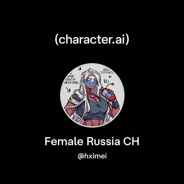 Chat with Female Russia CH | character.ai | AI Chat, Reimagined–Your ...