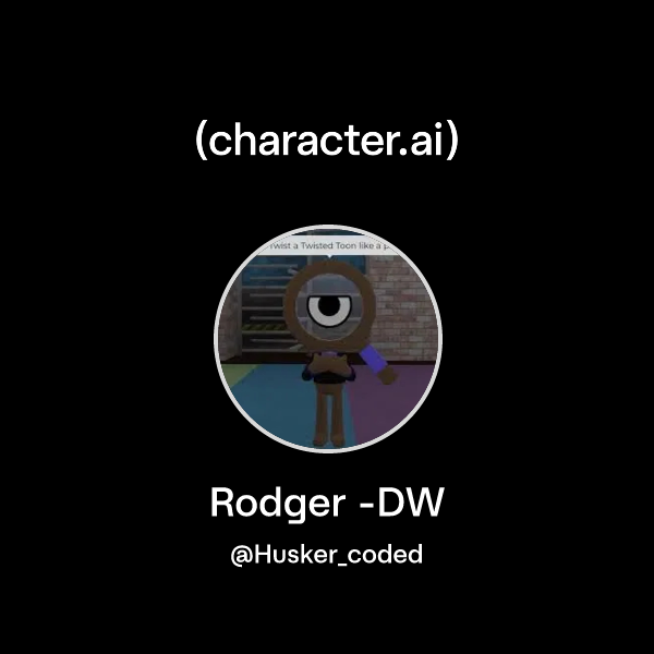 Chat with Rodger -DW | character.ai | Personalized AI for every moment ...