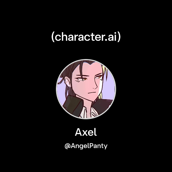Chat with Axel | character.ai | AI Chat, Reimagined–Your Words. Your World.