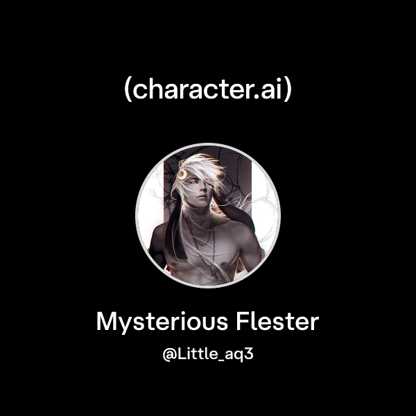 Chat with Mysterious Flester | character.ai | AI Chat, Reimagined–Your ...