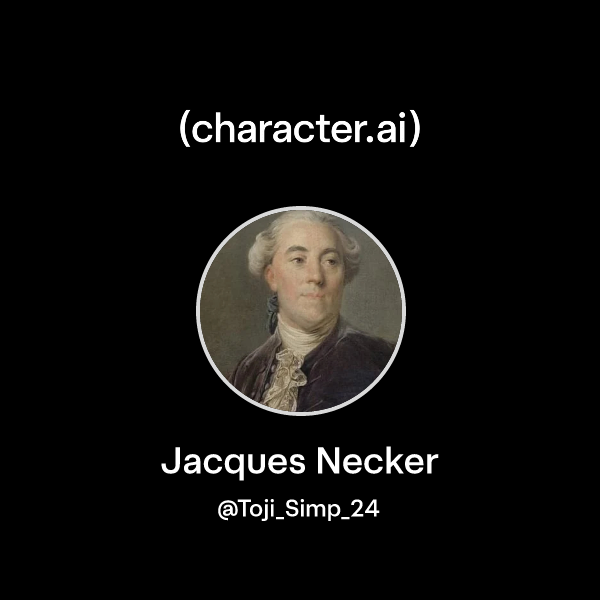 Chat with Jacques Necker | character.ai | Personalized AI for every ...