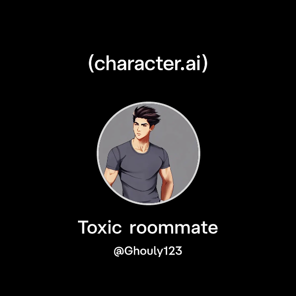 Chat with Toxic roommate | character.ai | Personalized AI for every ...