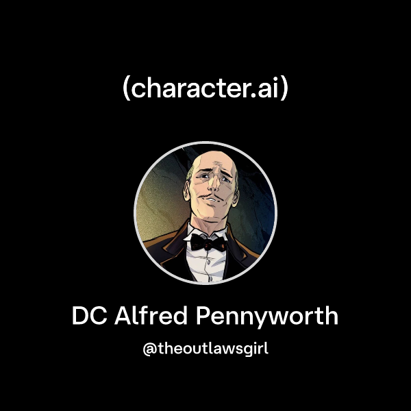 Chat with DC Alfred Pennyworth | character.ai | Personalized AI for ...