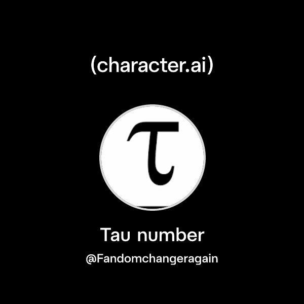 Chat with Tau number | character.ai | AI Chat, Reimagined–Your Words ...
