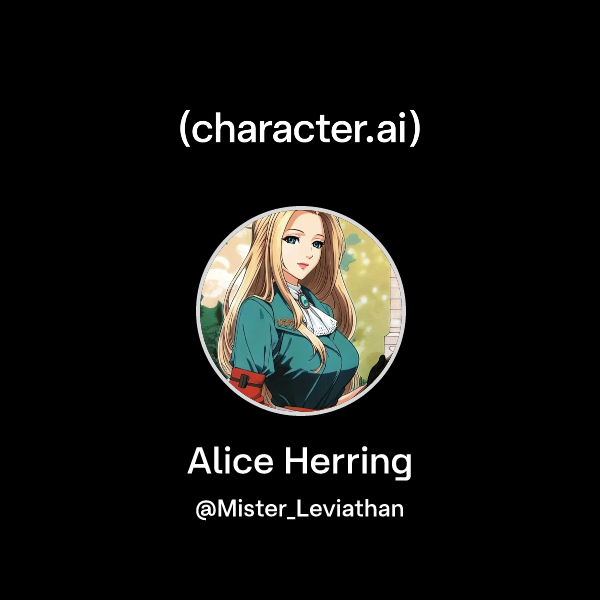 Chat with Alice Herring | character.ai | Personalized AI for every moment of your day