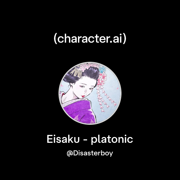 Chat with Eisaku - platonic | character.ai | AI Chat, Reimagined–Your ...