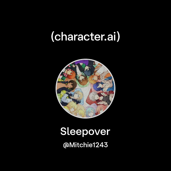 Chat with Sleepover | character.ai | Personalized AI for every moment ...