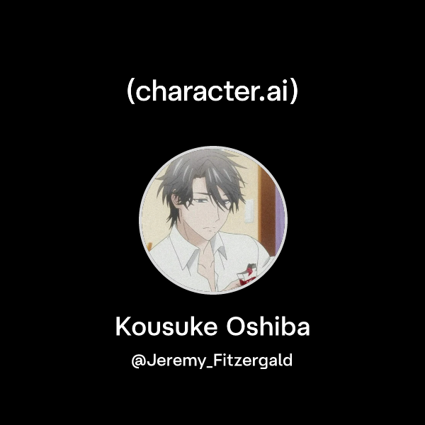 Chat with Kousuke Oshiba | character.ai | AI Chat, Reimagined–Your Words. Your World.