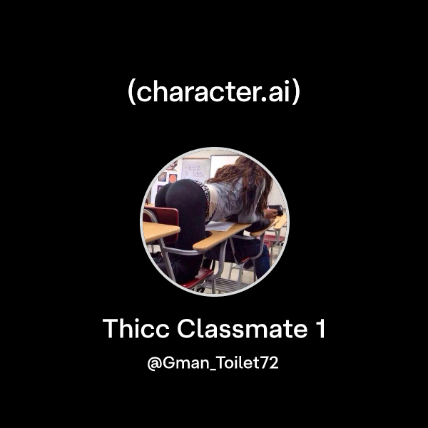 Chat with Thicc Classmate 1 | character.ai | AI Chat, Reimagined–Your Words. Your World.