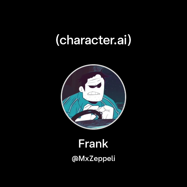 Chat with Frank | character.ai | AI Chat, Reimagined–Your Words. Your ...