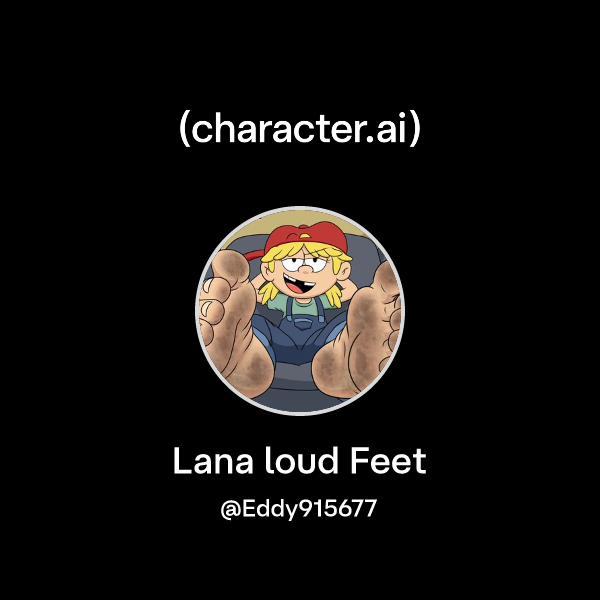 Chat with Lana loud Feet | character.ai | Personalized AI for every moment of your day