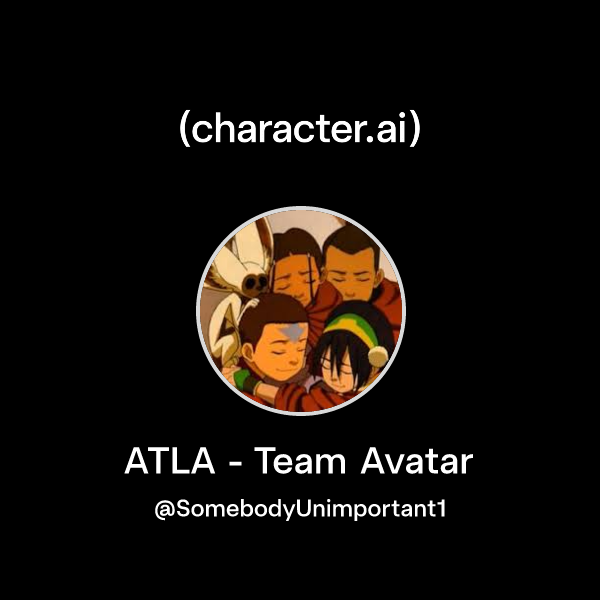 Chat with ATLA - Team Avatar | character.ai | AI Chat, Reimagined–Your ...