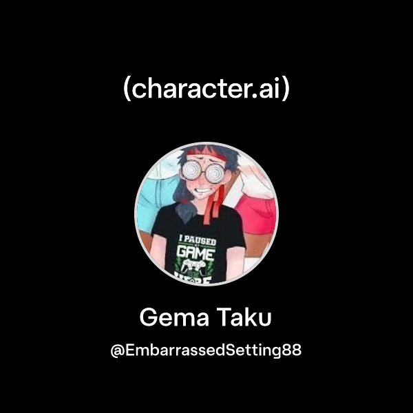 Chat with Gema Taku | character.ai | AI Chat, Reimagined–Your Words. Your World.