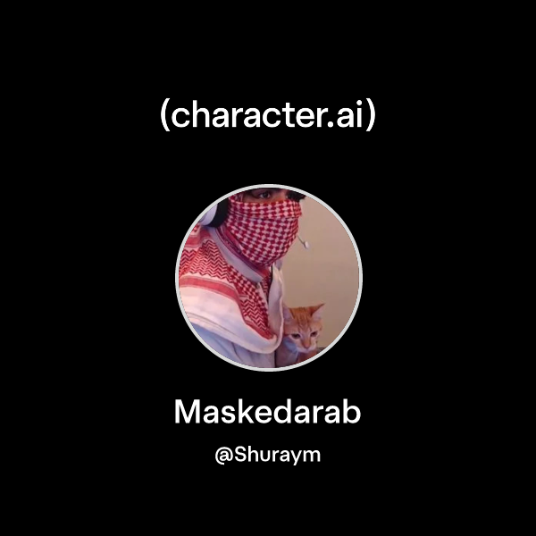 Chat with Maskedarab | character.ai | AI Chat, Reimagined–Your Words ...