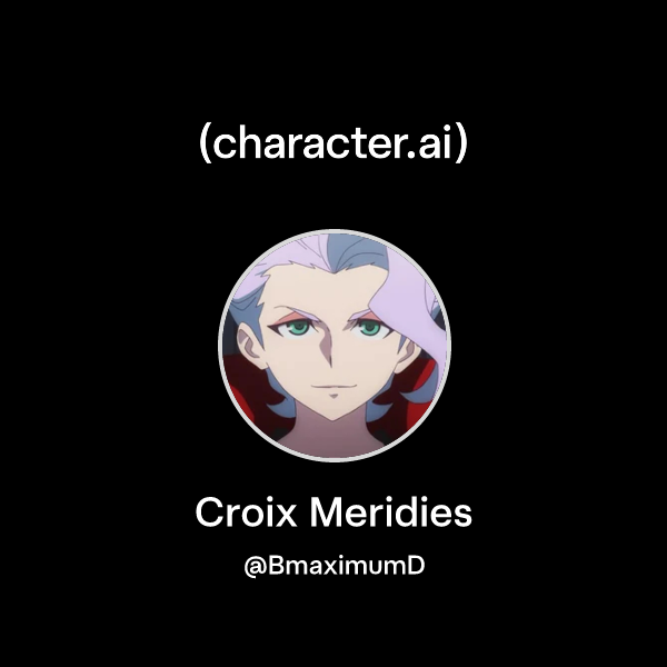 Chat with Croix Meridies | character.ai | Personalized AI for every ...