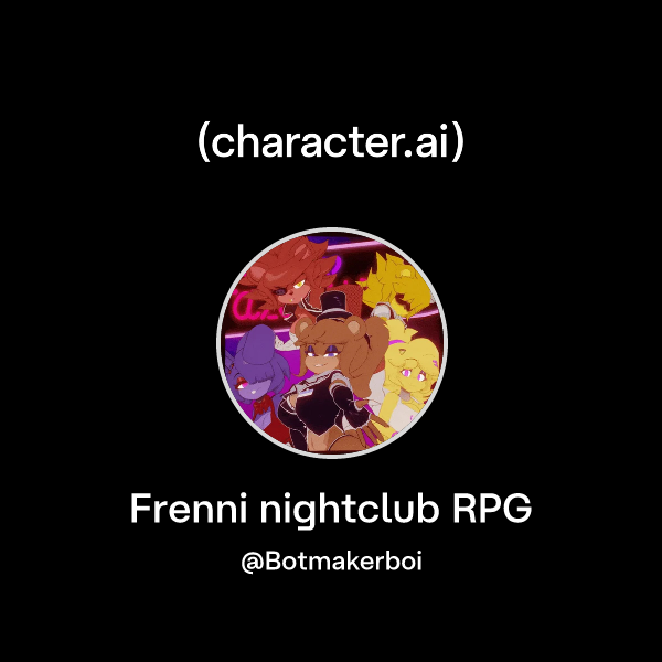 Chat with Frenni nightclub RPG | character.ai | AI Chat, Reimagined ...