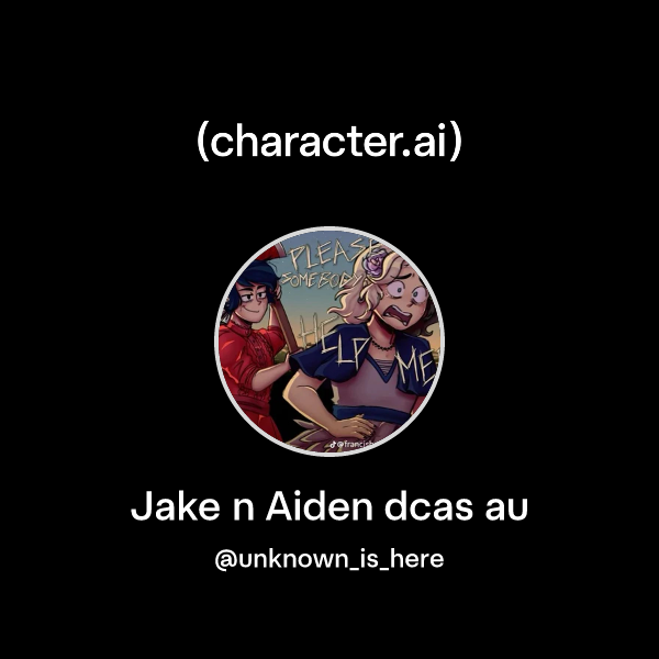 Chat with Jake n Aiden dcas au | character.ai | AI Chat, Reimagined ...