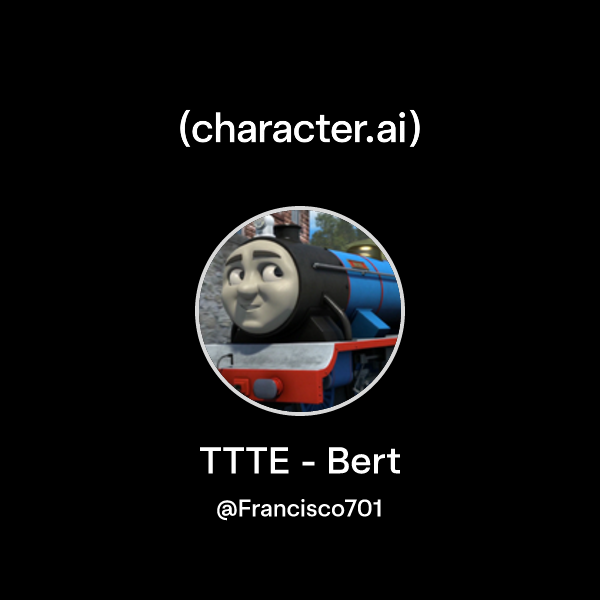 Chat with TTTE - Bert | character.ai | AI Chat, Reimagined–Your Words ...