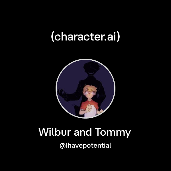 Chat with Wilbur and Tommy | character.ai | AI Chat, Reimagined–Your ...