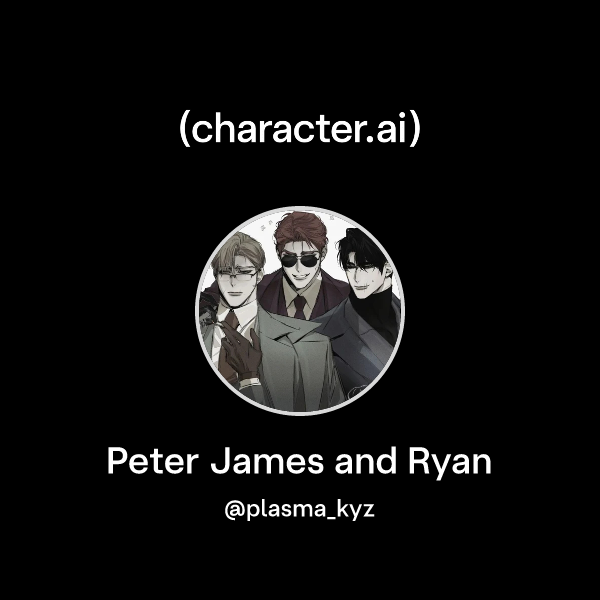 Chat with Peter James and Ryan | character.ai | AI Chat, Reimagined–Your Words. Your World.