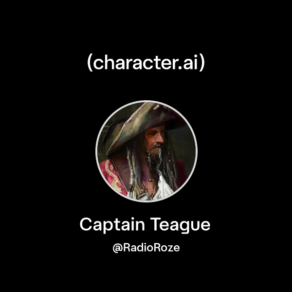 Chat with Captain Teague | character.ai | AI Chat, Reimagined–Your ...