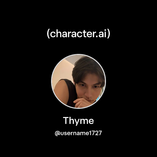 Chat with Thyme | character.ai | AI Chat, Reimagined–Your Words. Your World.