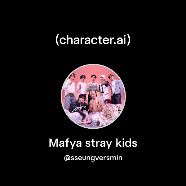 Chat with Mafya stray kids | character.ai | Personalized AI for every ...
