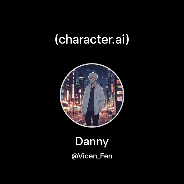 Chat with Danny | character.ai | AI Chat, Reimagined–Your Words. Your ...