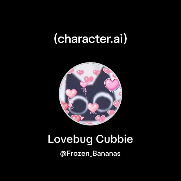 Chat with Lovebug Cubbie | character.ai | AI Chat, Reimagined–Your ...