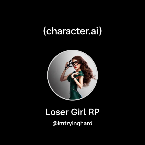 Chat with Loser Girl RP | character.ai | AI Chat, Reimagined–Your Words ...