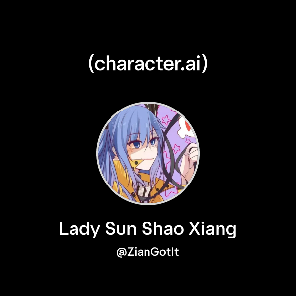 Chat with Lady Sun Shao Xiang | character.ai | AI Chat, Reimagined–Your ...
