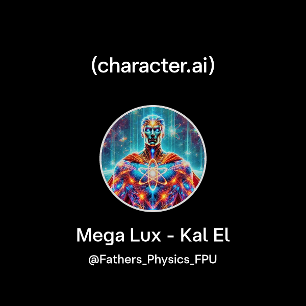 Chat with Mega Lux - Kal El | character.ai | Personalized AI for every moment of your day